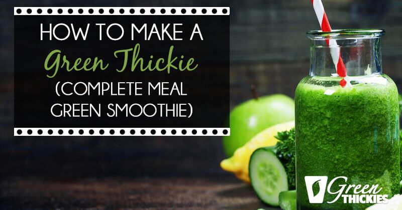 How to make a Green Thickie: The delicious filling Green Smoothie