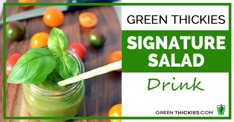 Green Thickies Signature Salad Drink Recipe