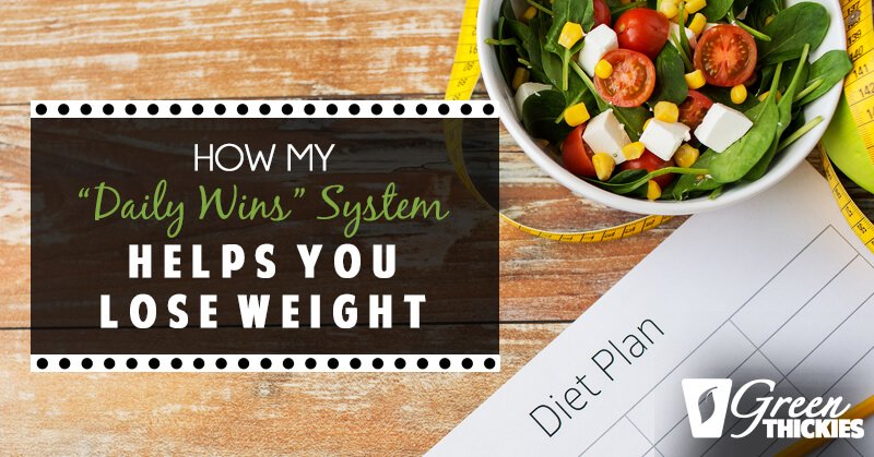 How My “Daily Wins’ System Helps You Lose Weight