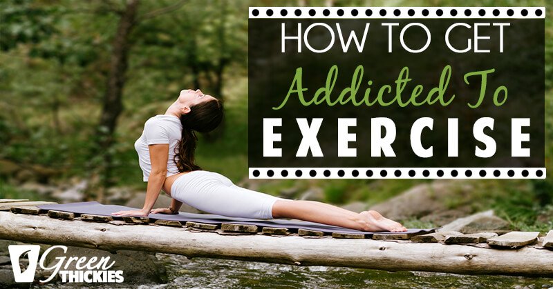 How To Get Addicted To Exercise