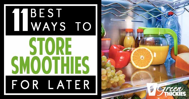 How To Store Smoothies 11 Ways (Fridge, Freezer, How Long)