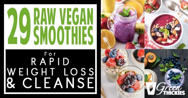 29 Raw Vegan Smoothies For Rapid Weight Loss & Cleanse