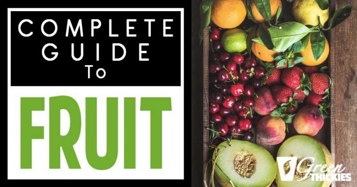 Guide To Fruit: Facts, Benefits, Tutorials, Recipes & Videos